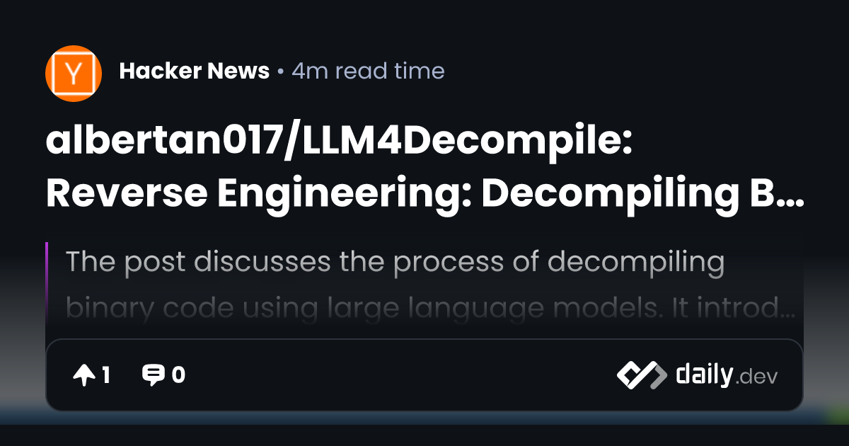albertan017/LLM4Decompile: Reverse Engineering: Decompiling Binary Code ...