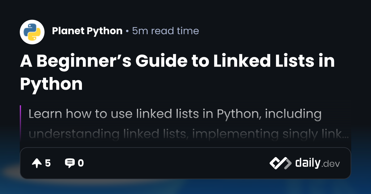 A Beginner’s Guide to Linked Lists in Python | daily.dev