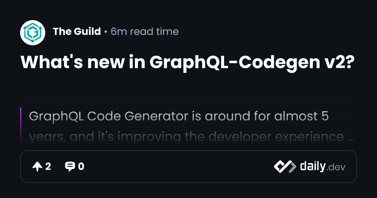 What's new in GraphQL-Codegen v2? | daily.dev