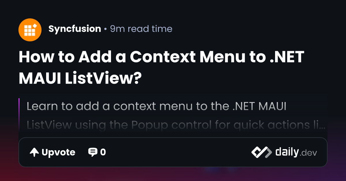 How to Add a Context Menu to .NET MAUI ListView? | daily.dev