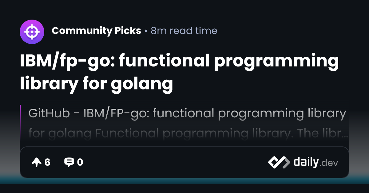 IBM/fp-go: functional programming library for golang | daily.dev