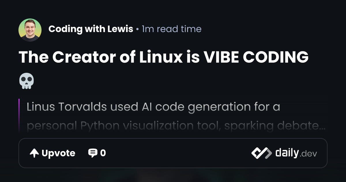 The Creator of Linux is VIBE CODING 💀 | daily.dev