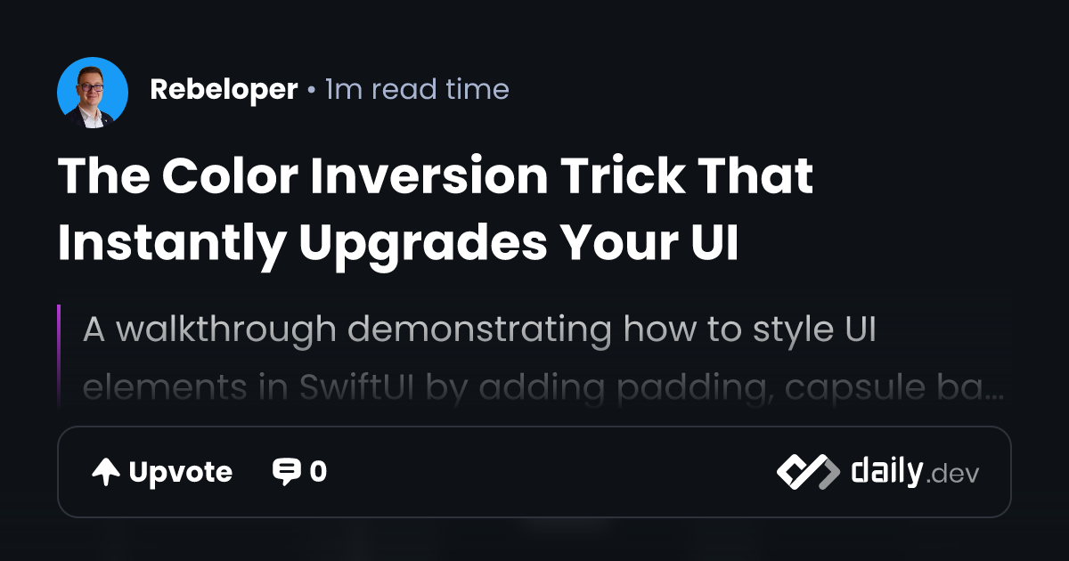 The Color Inversion Trick That Instantly Upgrades Your UI | daily.dev