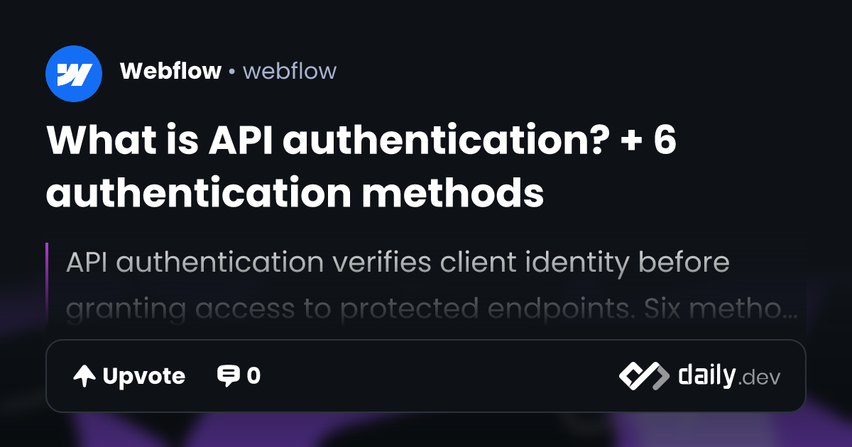 What is API authentication? + 6 authentication methods | daily.dev