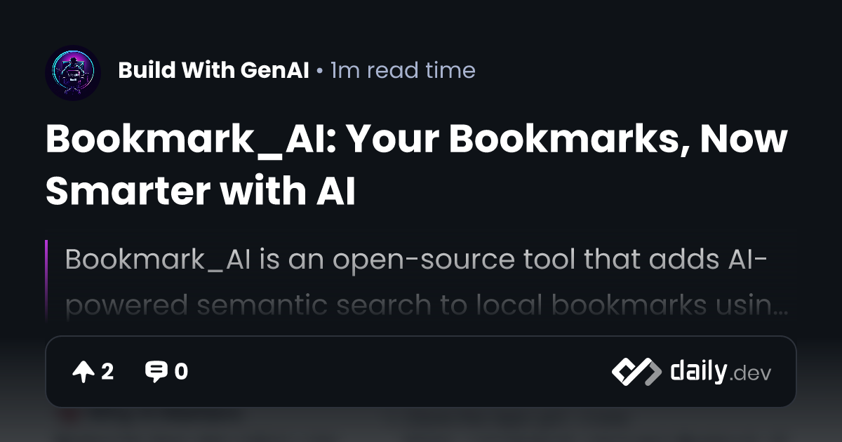 Bookmark_AI: Your Bookmarks, Now Smarter with AI | daily.dev