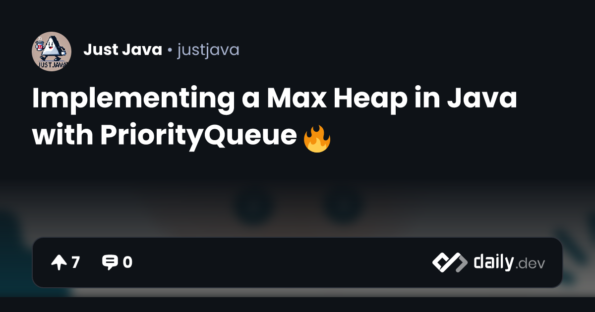 Implementing a Max Heap in Java with PriorityQueue 🔥 | daily.dev