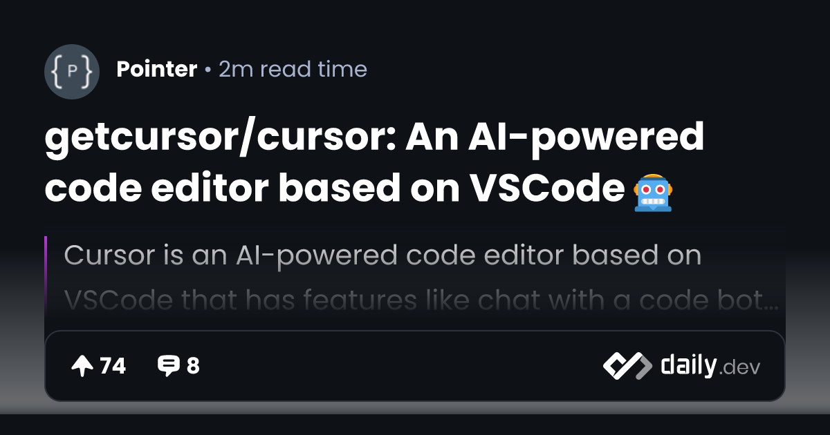 getcursor/cursor: An AI-powered code editor based on VSCode 🤖 | daily.dev