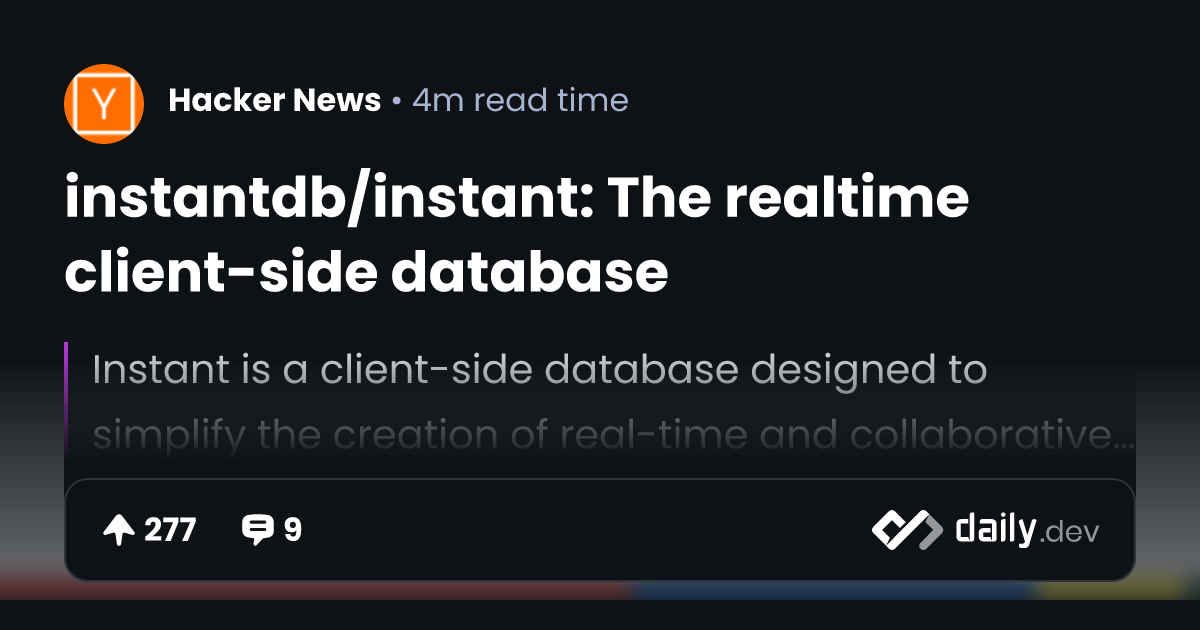 instantdb/instant: The realtime client-side database | daily.dev