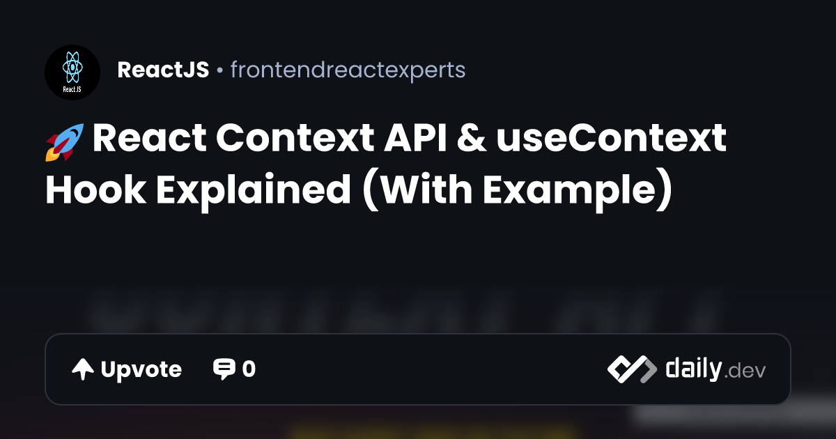 🚀 React Context API & useContext Hook Explained (With Example) | daily.dev