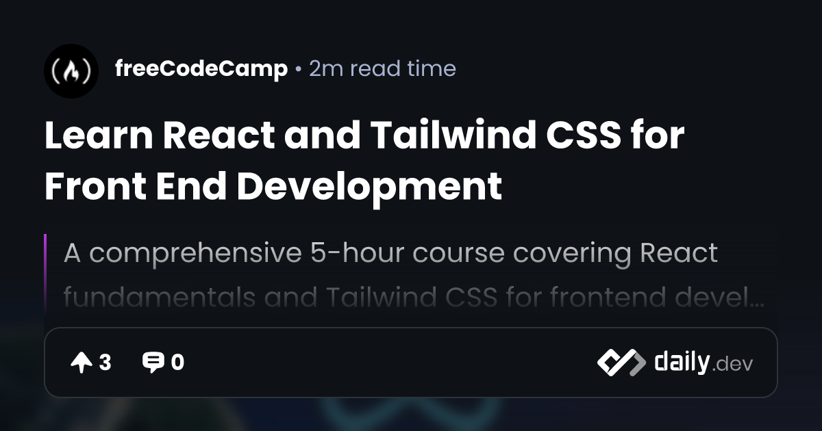 Learn React and Tailwind CSS for Front End Development | daily.dev