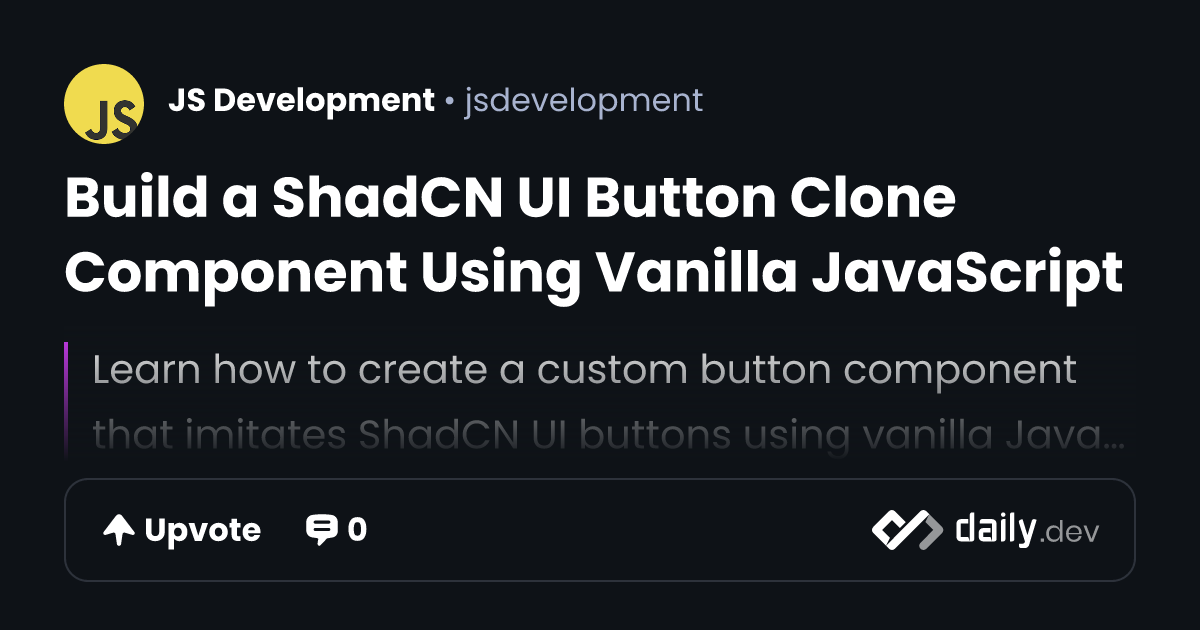 Build a ShadCN UI Button Clone Component Using Vanilla JavaScript ...