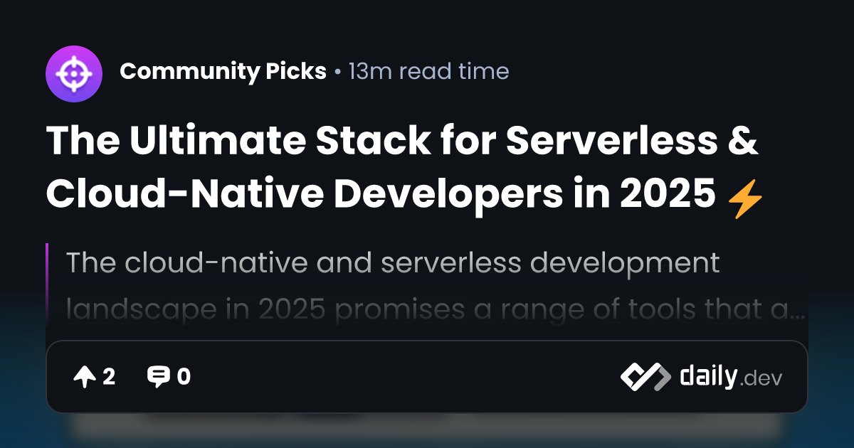 The Ultimate Stack for Serverless & Cloud-Native Developers in 2025 ⚡️ ...