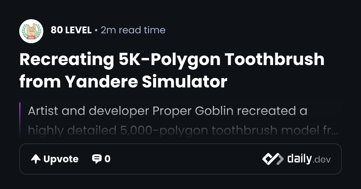 Recreating 5k Polygon Toothbrush From Yandere Simulator Dailydev