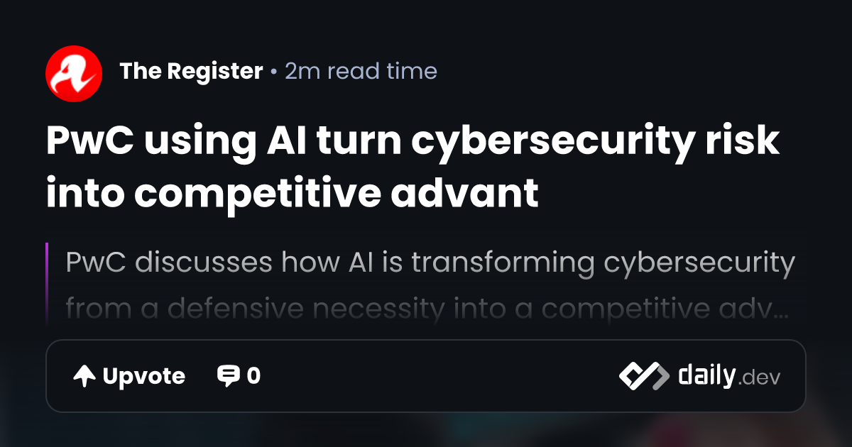 PwC using AI turn cybersecurity risk into competitive advant