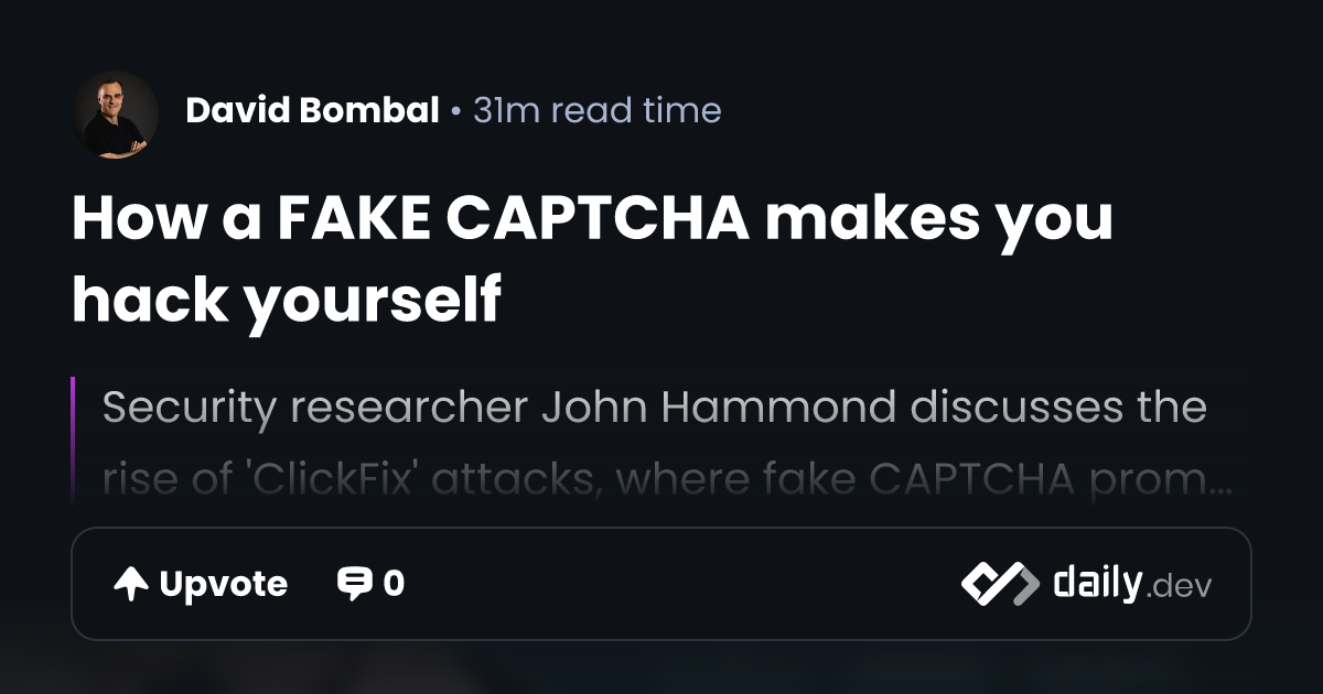 How a FAKE CAPTCHA makes you hack yourself | daily.dev