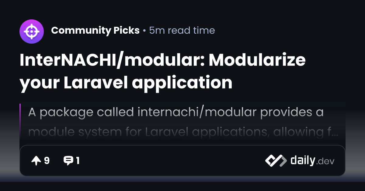 InterNACHI/modular: Modularize your Laravel application | daily.dev