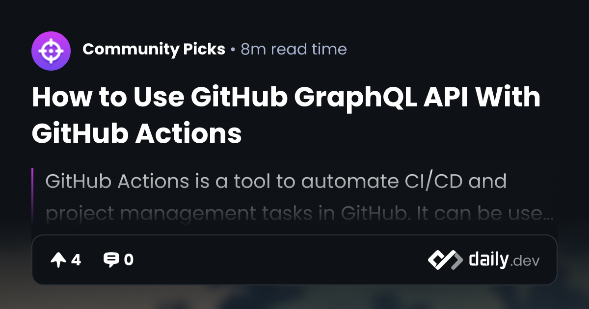 How To Use Github Graphql Api With Github Actions Daily Dev