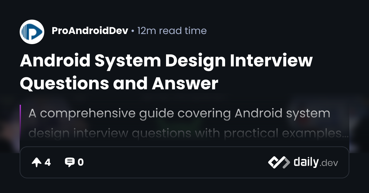 Android System Design Interview Questions and Answer | daily.dev