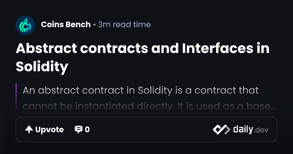 Abstract contracts and Interfaces in Solidity | daily.dev