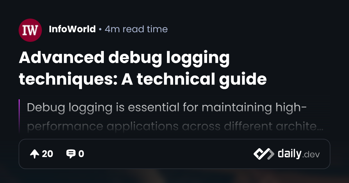 Advanced debug logging techniques: A technical guide | daily.dev
