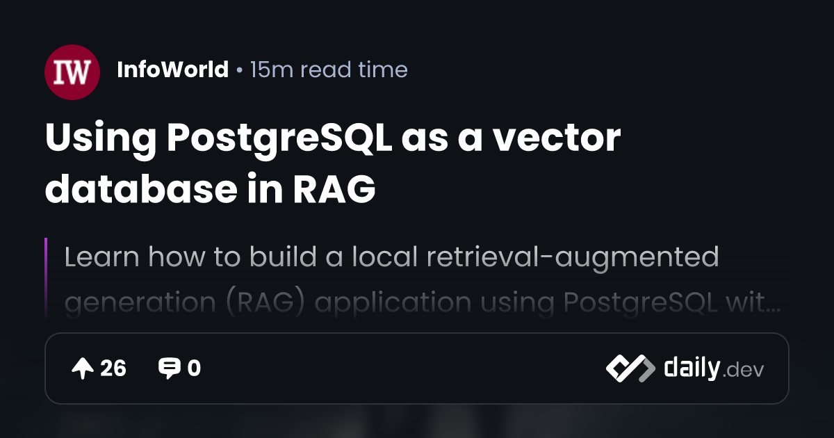 Using PostgreSQL as a vector database in RAG | daily.dev