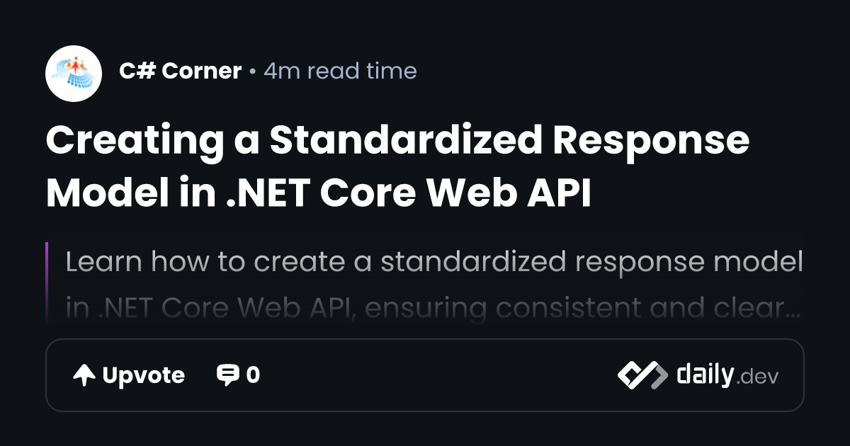 Creating a Standardized Response Model in .NET Core Web API | daily.dev