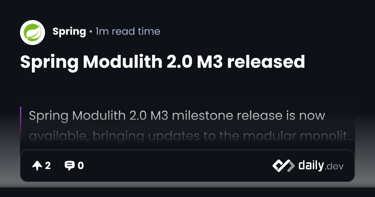 Spring Modulith 2.0 M3 released | daily.dev