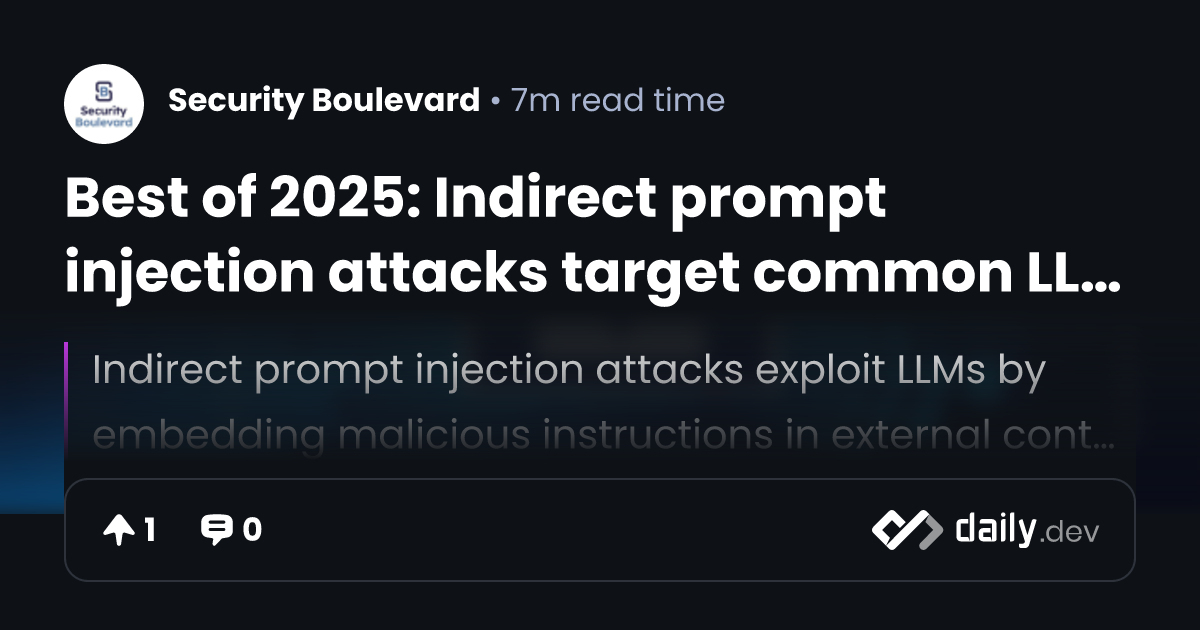Best of 2025: Indirect prompt injection attacks target common LLM data ...
