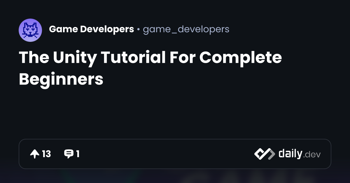 The Unity Tutorial For Complete Beginners | daily.dev
