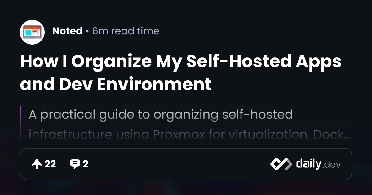 How I Organize My Self Hosted Apps And Dev Environment Daily Dev