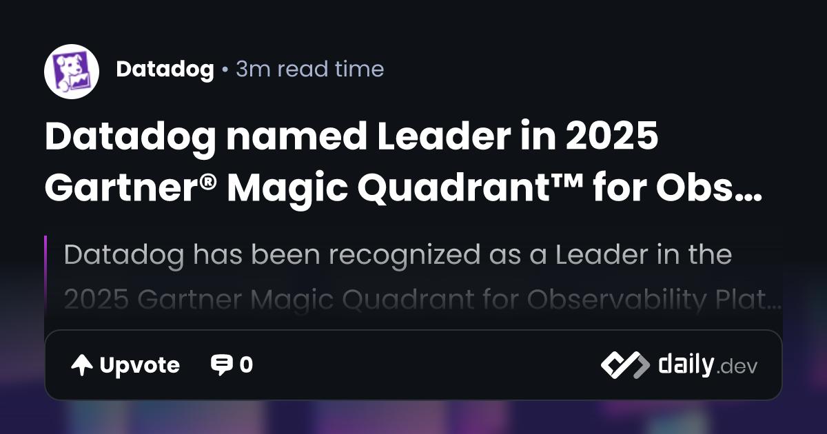 Datadog named Leader in 2025 Gartner® Magic Quadrant™ for Observability ...