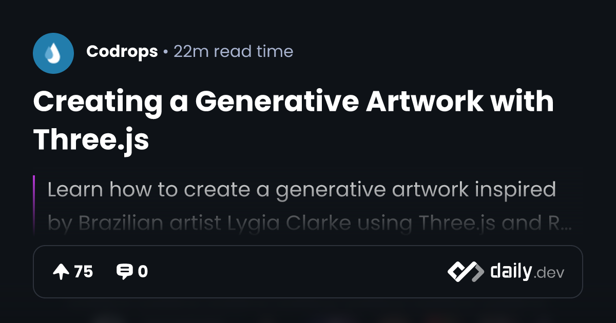 Creating a Generative Artwork with Three.js | daily.dev