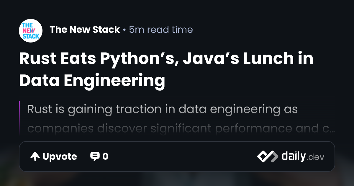 Rust Eats Python’s, Java’s Lunch in Data Engineering