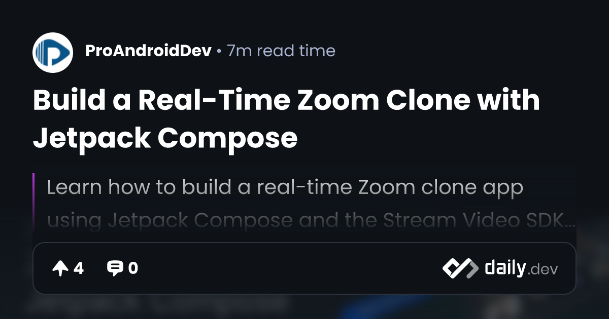 Build a Real-Time Zoom Clone with Jetpack Compose | daily.dev