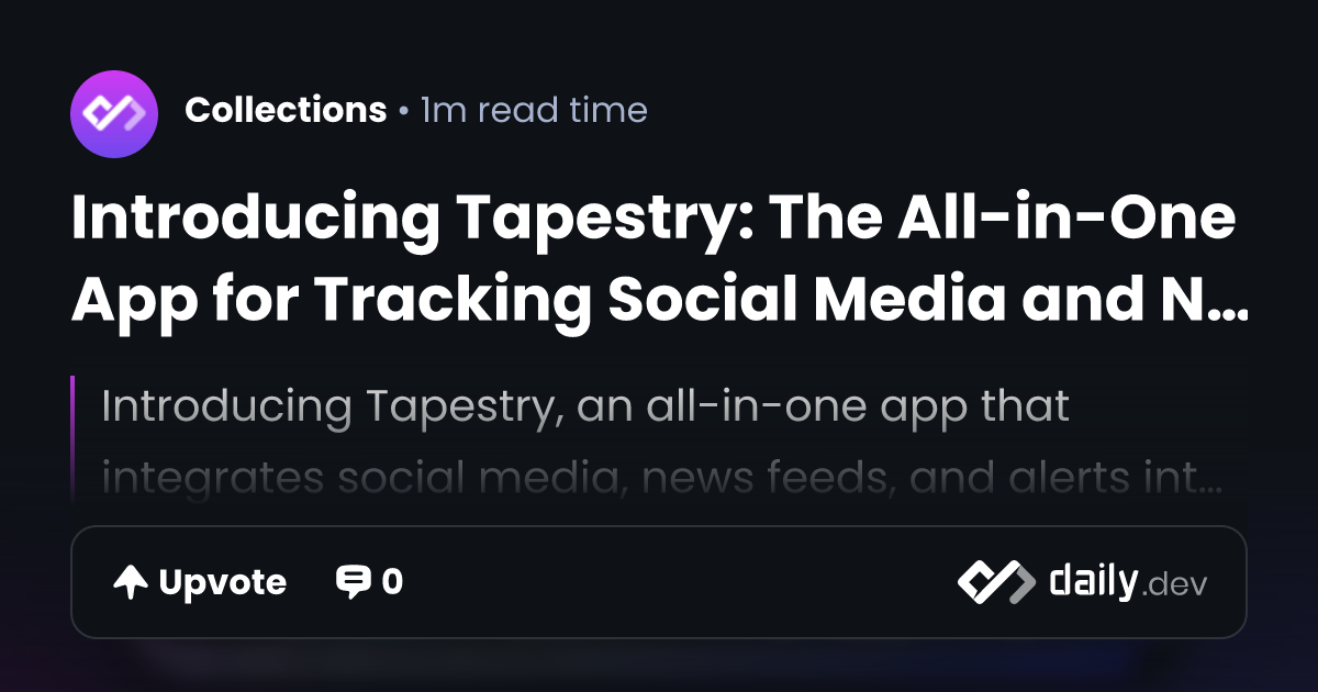 Introducing Tapestry: The All-in-One App for Tracking Social Media and ...