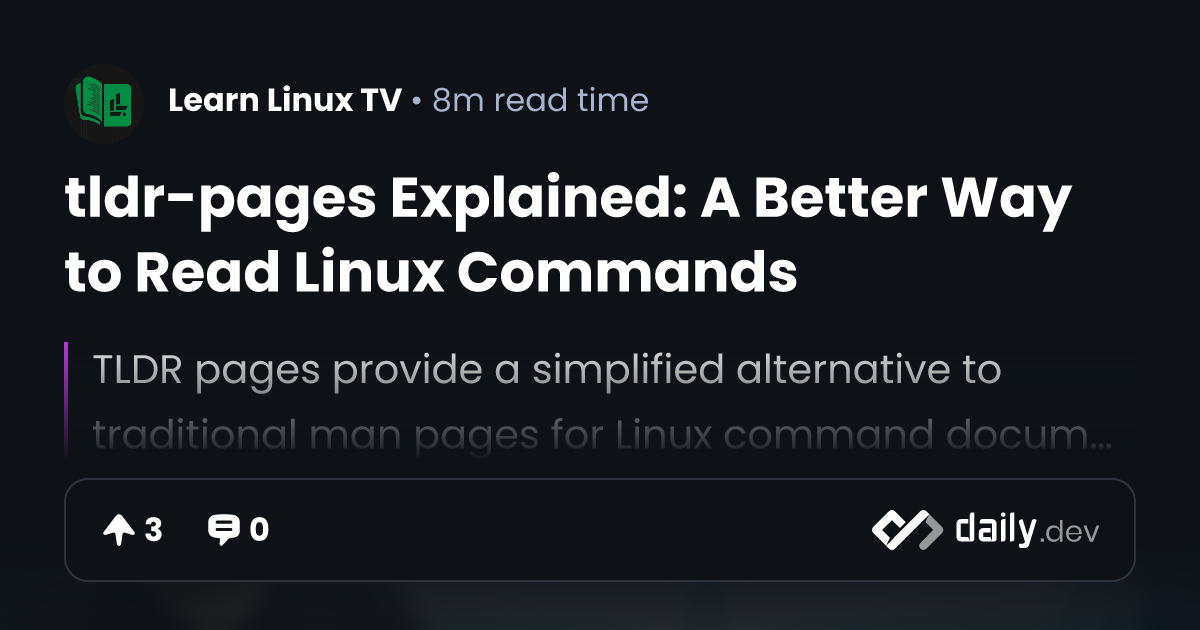 tldr-pages Explained: A Better Way to Read Linux Commands | daily.dev