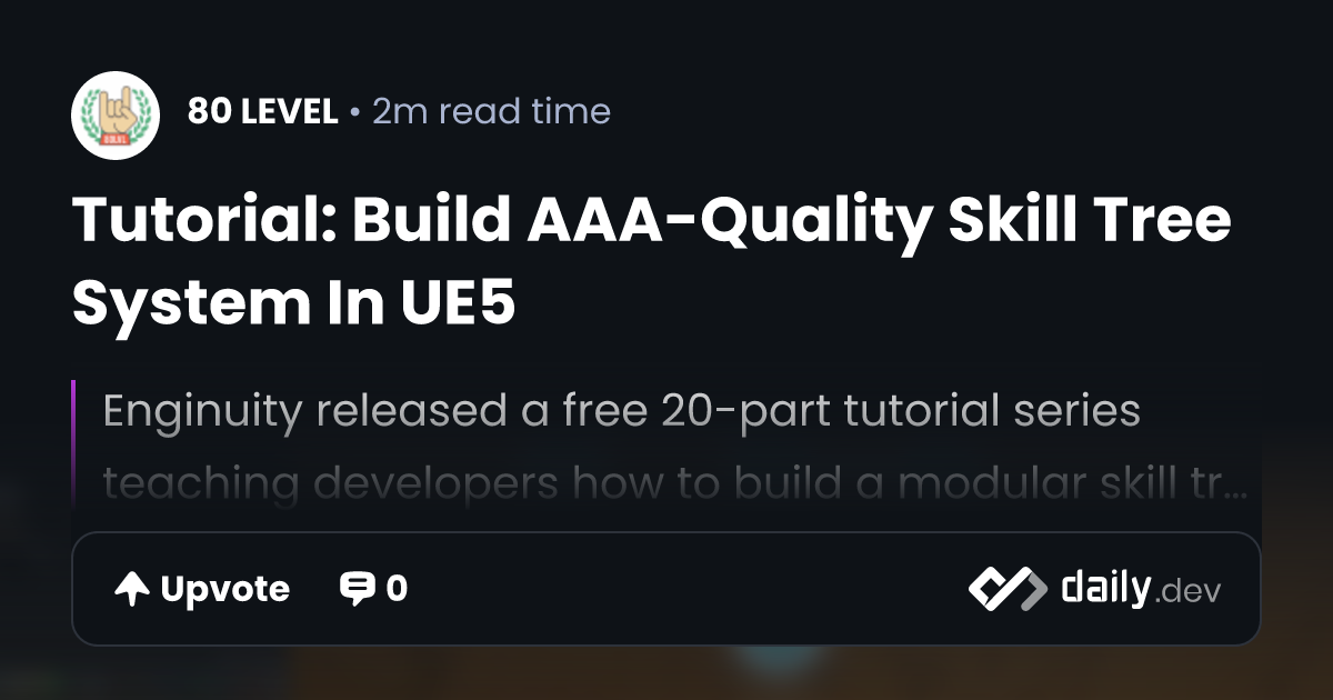 Tutorial: Build AAA-Quality Skill Tree System In UE5 | daily.dev