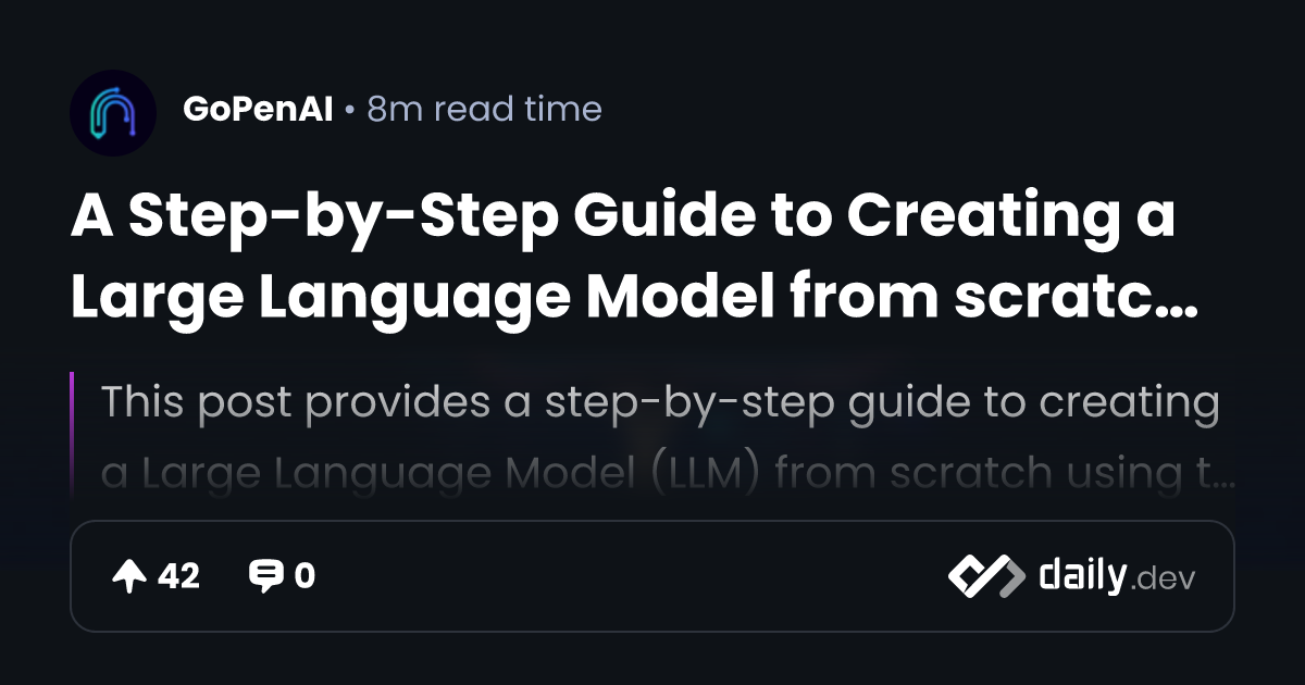 A Step-by-Step Guide to Creating a Large Language Model from scratch ...