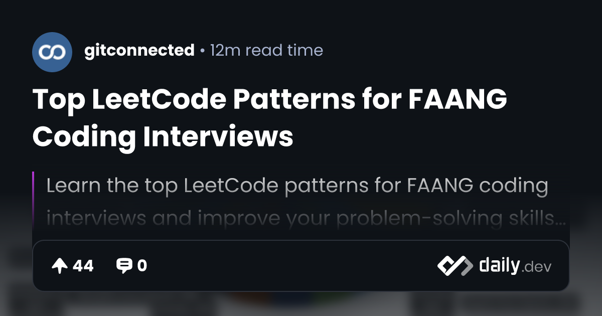 Top LeetCode Patterns for FAANG Coding Interviews | daily.dev