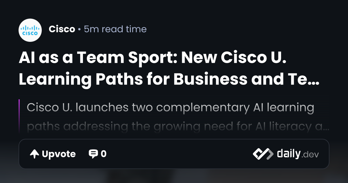 AI as a Team Sport: New Cisco U. Learning Paths for...