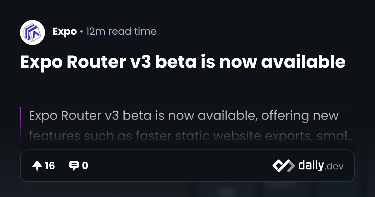 Expo Router v3 beta is now available | daily.dev