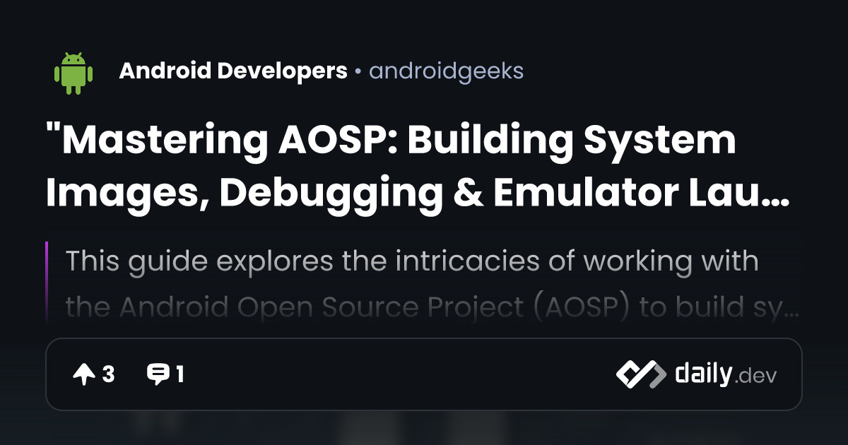 "Mastering AOSP: Building System Images, Debugging & Emulator Launch ...