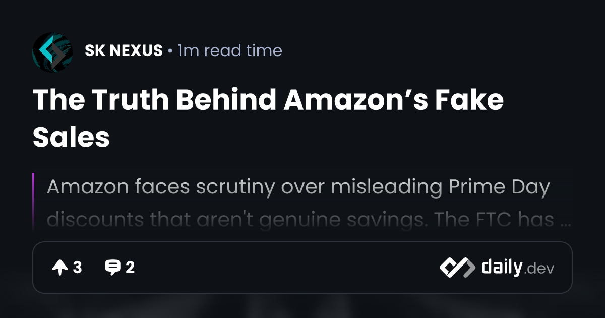 The Truth Behind Amazon’s Fake Sales | daily.dev