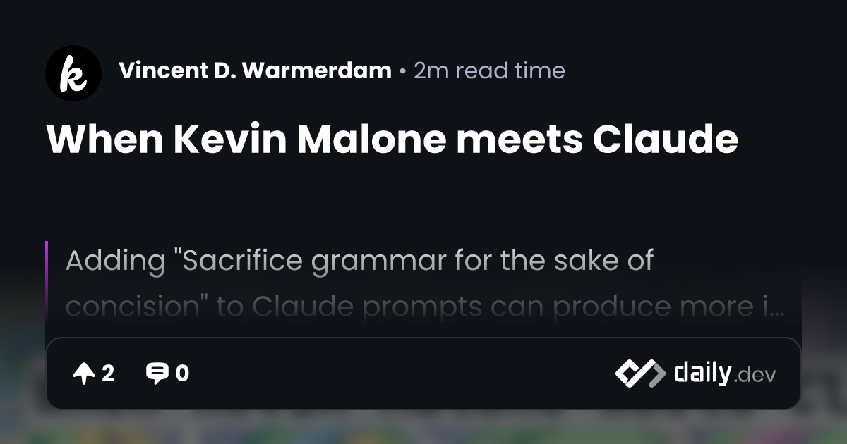 When Kevin Malone meets Claude | daily.dev