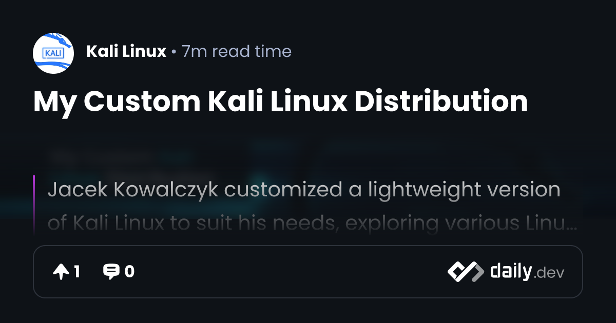 My Custom Kali Linux Distribution | daily.dev