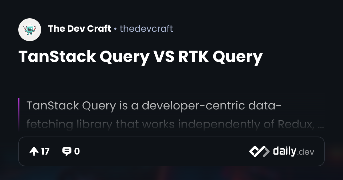 TanStack Query VS RTK Query | daily.dev