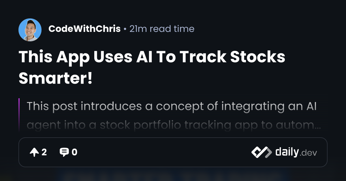 This App Uses AI To Track Stocks Smarter! | daily.dev