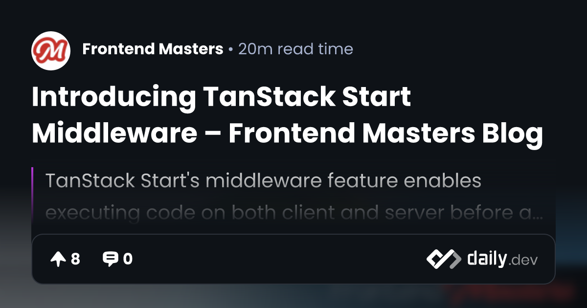 Introducing TanStack Start Middleware – Frontend Masters Blog | daily.dev