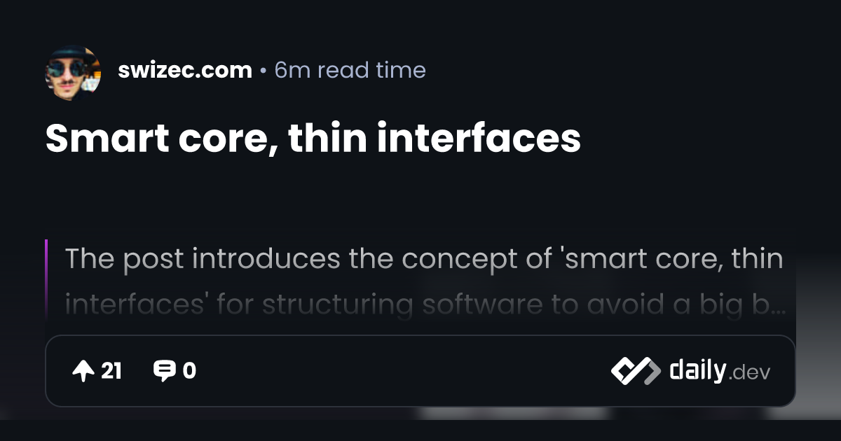 Smart core, thin interfaces | daily.dev