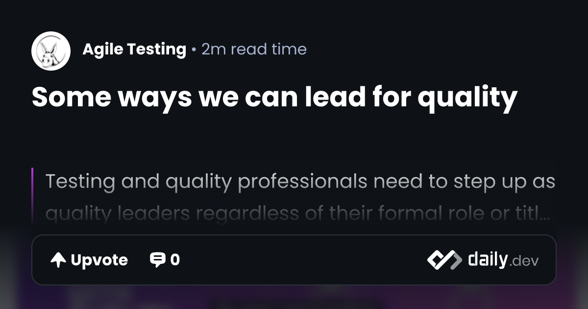 Some ways we can lead for quality | daily.dev